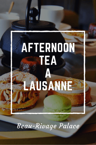 Afternoon tea à Lausanne: ambiance Downton Abbey au Beau-Rivage