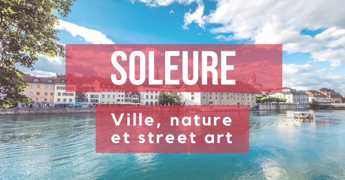 Visiter Soleure : 18 choses à voir et à faire